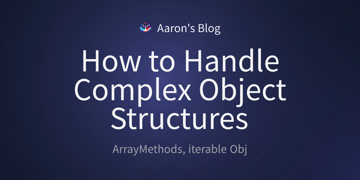How to Handle Complex Object Structures - Aaron's blog